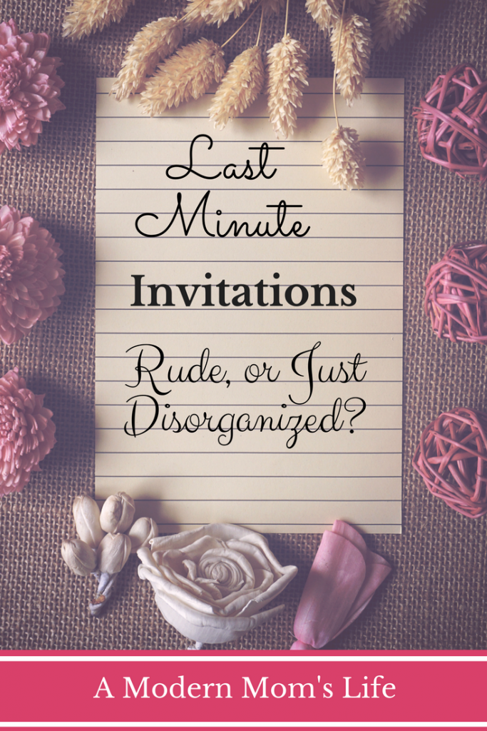 Last Minute Invitations: Rude or Just Disorganized? - Jess Foley - Writer