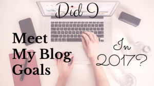Did I Meet My Blog Goals In 2017? - Jess Foley - Writer