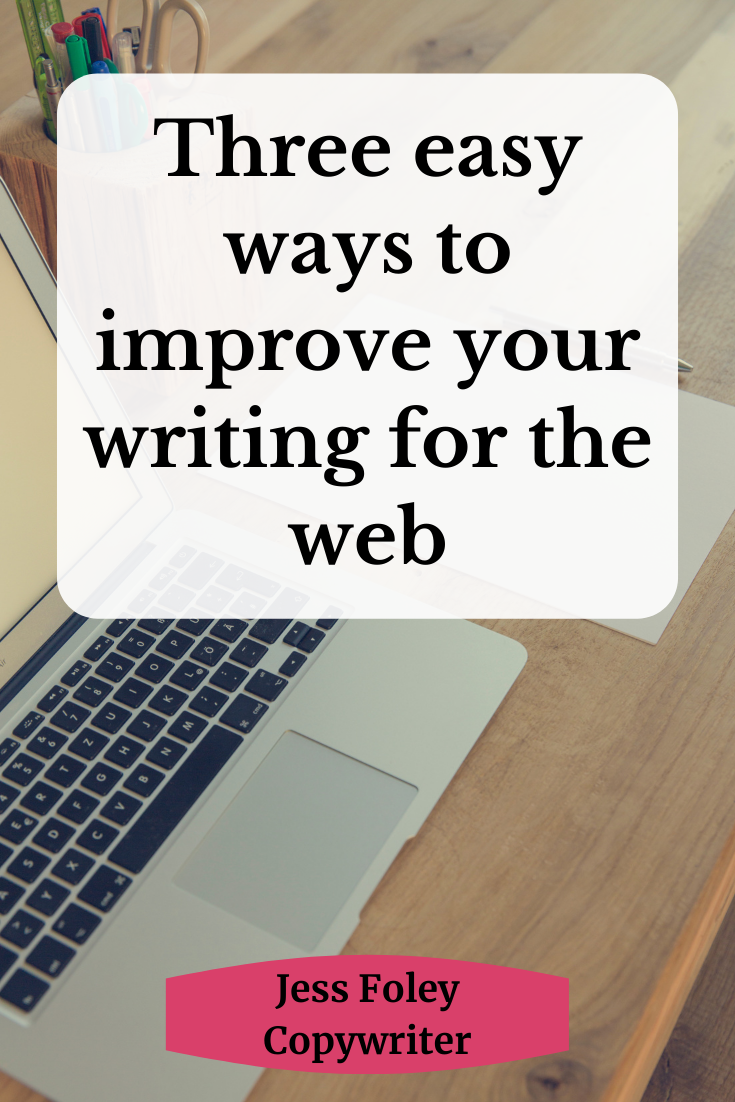 Three easy ways to improve your writing for the web by Jess Foley - Writer